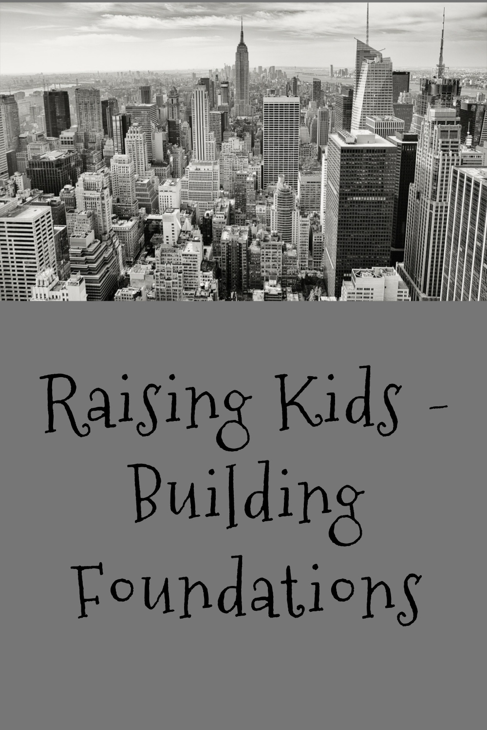 Raising Kids - Building Foundations - My Windowsill