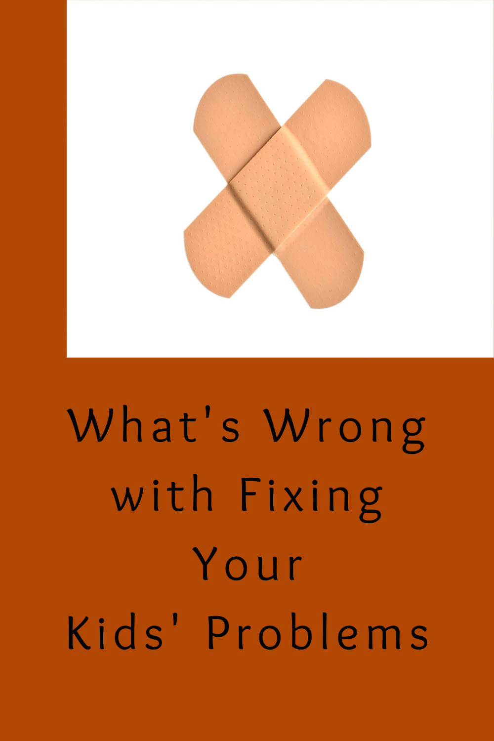 What's Wrong with Fixing Your Kids' Problems - My Windowsill