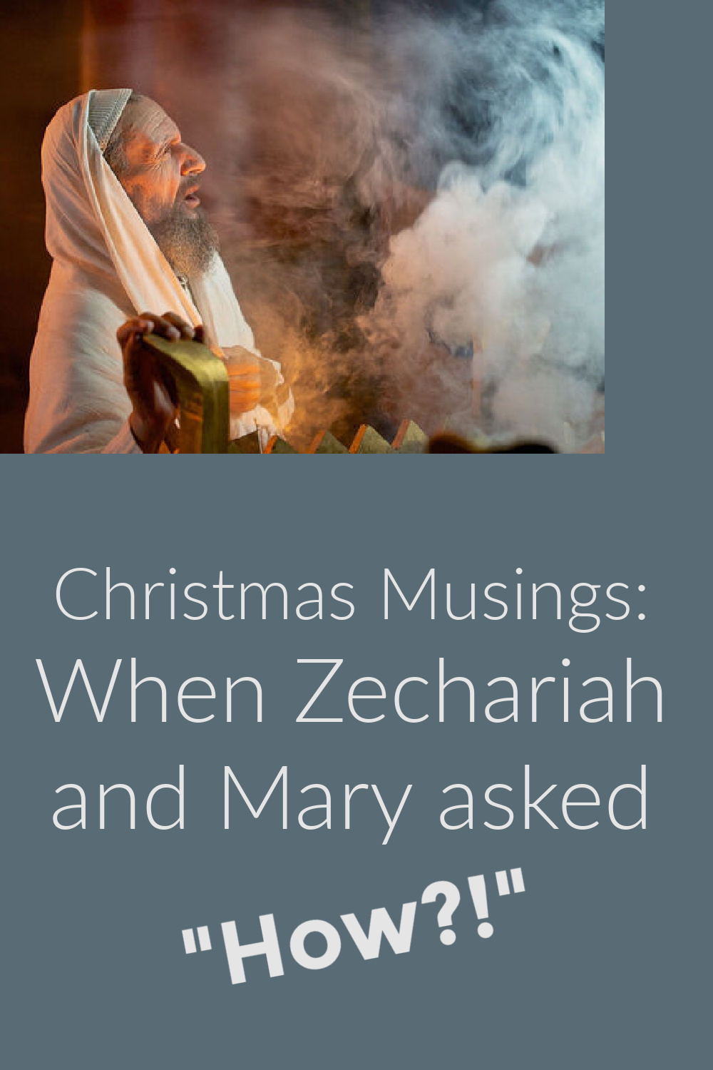 Christmas Musings: When Zechariah and Mary asked "How?" - My Windowsill