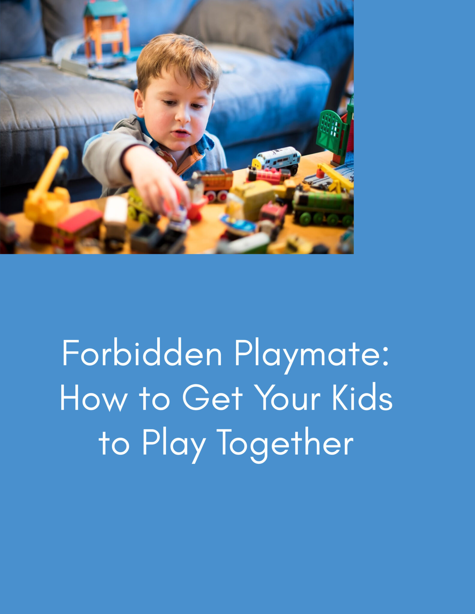Forbidden Playmate: How to Get Your Kids to Play Together - My Windowsill